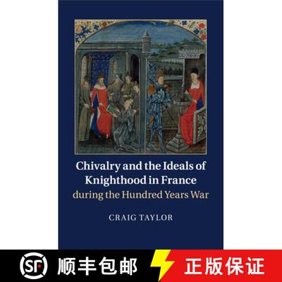 【3-4周达】Chivalry and the Ideals of Knighthood in France during the Hundred Years War [9781316631126]