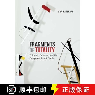 【3-4周达】Fragments of Totality: Futurism, Fascism, and the Sculptural Avant-Garde [9780300270013]