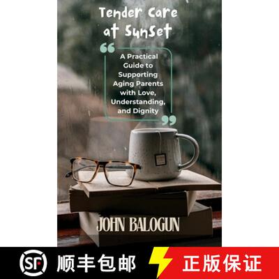【3-4周达】Tender Care at Sunset: A Practical Guide to Supporting Aging Parents with Love, Understand... [9798330273843]