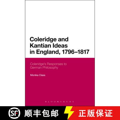 【3-4周达】Coleridge and Kantian Ideas in England, 1796-1817: Coleridge's Responses to German Philosophy [9781441180759]