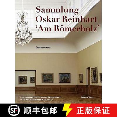 【3-4周达】The Oskar Reinhart Collection 'am Romerhölz', Winterthur: Complete Catalogue [9781903470381]