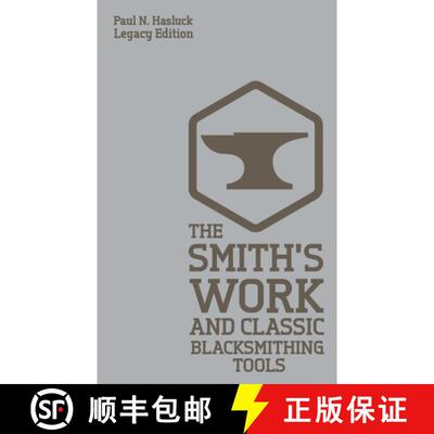 【3-4周达】The Smith's Work And Classic Blacksmithing Tools (Legacy Edition): Classic Approaches And ... [9781643890692]