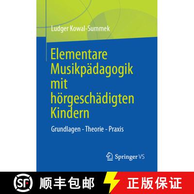 【3-4周达】Elementare Musikpädagogik mit hörgeschädigten Kindern : Grundlagen - Theorie - Praxis [9783658488574]