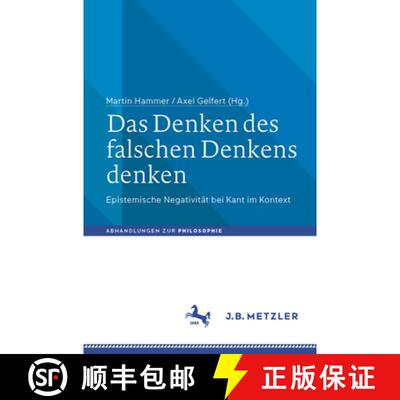【3-4周达】Das Denken des falschen Denkens denken: Epistemische Negativität bei Kant im Kontext [9783662718438]