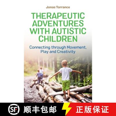 【3-4周达】Therapeutic Adventures with Autistic Children: Connecting Through Movement, Play and Creat... [9781785924552]