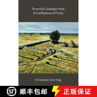 【3-4周达】Thurrock’s Deeper Past: A Confluence of Time: The archaeology of the borough of Thurrock,... [9781789691115]
