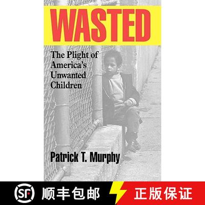 【3-4周达】Wasted : The Plight of America's Unwanted  Children [9781566631631]