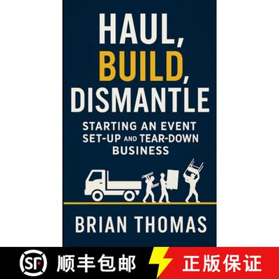 【3-4周达】Haul, Build, Dismantle: Starting an Event Set-Up and Tear-Down Business [9781257335930]