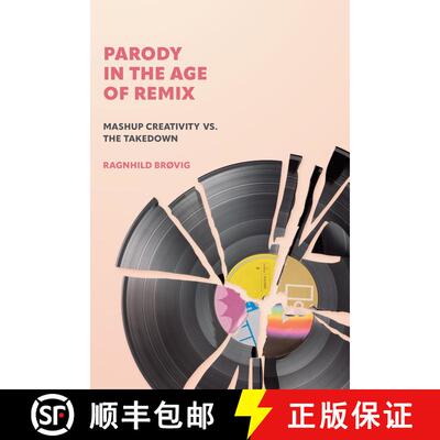 【3-4周达】Parody in the Age of Remix: Mashup Creativity vs. the Takedown [9780262545396]