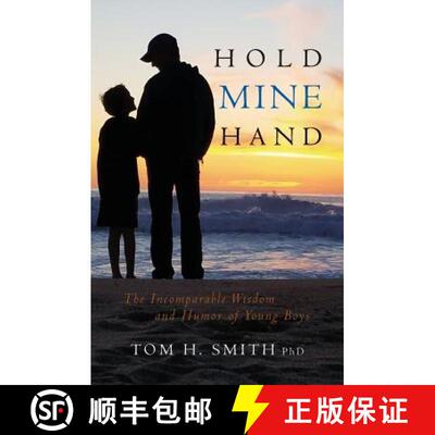 【3-4周达】Hold Mine Hand: The Incomparable Wisdom and Humor of Young Boys [9780615898438]