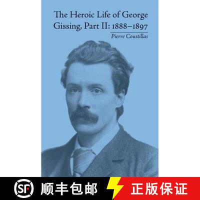 【3-4周达】精装 The Heroic Life of George Gissing: 1888-1897 Pt. 2 [9781848931732]