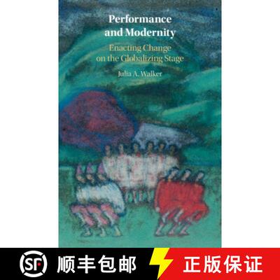 【3-4周达】精装 Performance and Modernity: Enacting Change on the Globalizing Stage [9781108833066]