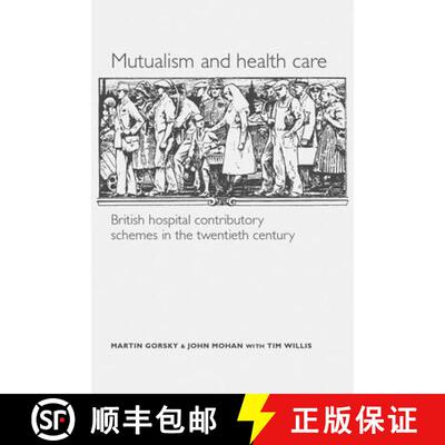 【3-4周达】Mutualism and health care : Hospital contributory schemes in twentieth-century Britain [9780719065798]