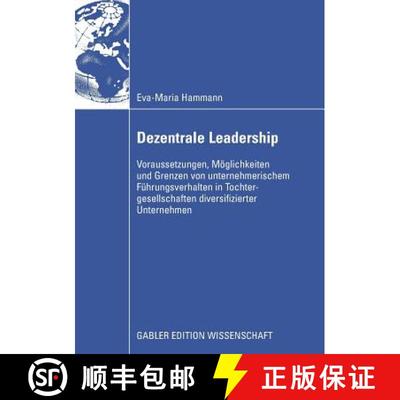 【3-4周达】Dezentrale Leadership: Voraussetzungen, Moeglichkeiten Und Grenzen Von Unternehmerischem F... [9783834913661]