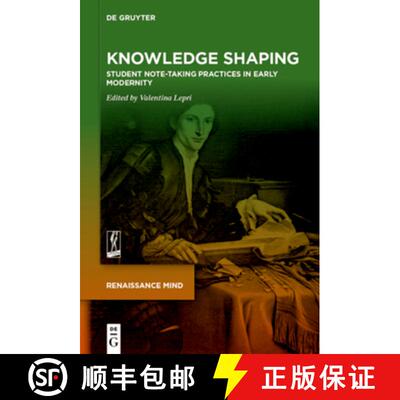 【3-4周达】Knowledge Shaping: Student Note-Taking Practices in Early Modernity [9783111072609]