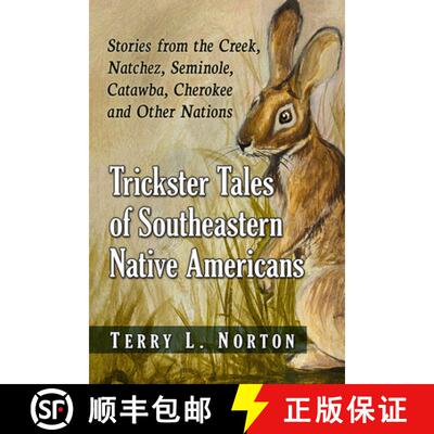 【3-4周达】Trickster Tales of Southeastern Native Americans : Stories from the Creek, Natchez, Semino... [9781476691305]