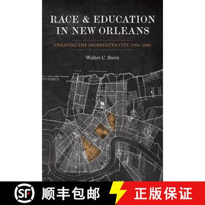 【3-4周达】Race and Education in New Orleans – Creating the Segregated City, 1764–1960 [9780807169186]