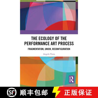 【3-4周达】The Ecology of the Performance Art Process: Fragmentation, Union, Reconfiguration [9781032661452]