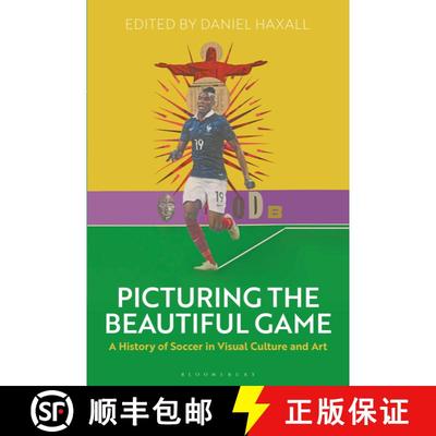 【3-4周达】Picturing the Beautiful Game: A History of Soccer in Visual Culture and Art [9781501334566]