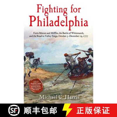 【3-4周达】精装 Fighting for Philadelphia: Forts Mercer and Mifflin, the Battle of Whitemarsh, and th... [9781611217421]