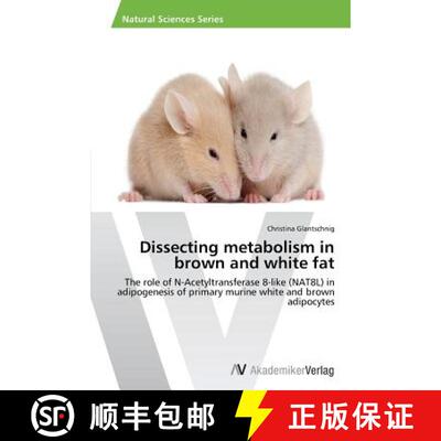 预订 Dissecting metabolism in brown and white fat [9783639640953]