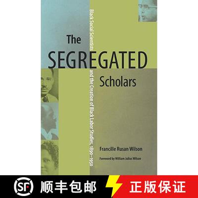 预订 精装 The Segregated Scholars – Black Social Scientists and the Creation of Black Labor Studies,... [9780813927886]