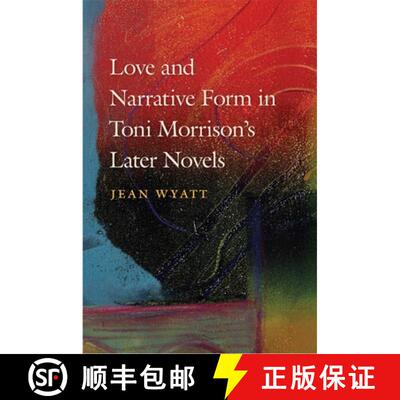 【3-4周达】精装 Love and Narrative Form in Toni Morrison′s Later Novels [9780820350608]