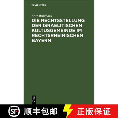 【3-4周达】精装 Die Rechtsstellung der israelitischen Kultusgemeinde im rechtsrheinischen Bayern [9783112515778]