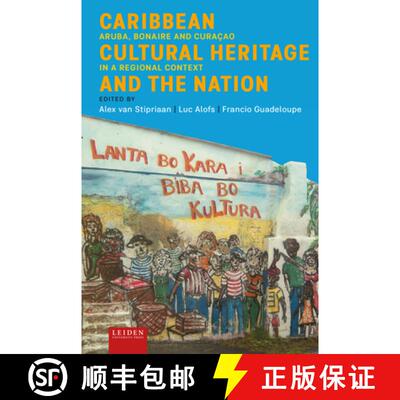 【3-4周达】Caribbean Cultural Heritage and the Nation – Aruba, Bonaire and Curaçao in a Regional Co... [9789087284251]