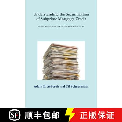 【3-4周达】Understanding the Securitization of Subprime Mortgage Credit: Federal Reserve Bank of New ... [9781300051527]