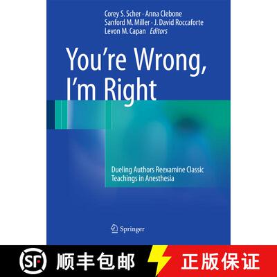 【3-4周达】You’re Wrong, I’m Right: Dueling Authors Reexamine Classic Teachings in Anesthesia [9783319431673]