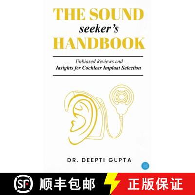 【3-4周达】The Sound Seeker's Handbook: Unbiased Reviews and Insights for Cochlear Implant Selection [9789358192544]