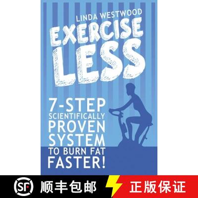 【3-4周达】Exercise Less (4th Edition): 7-Step Scientifically PROVEN System To Burn Fat Faster With L... [9781925997088]