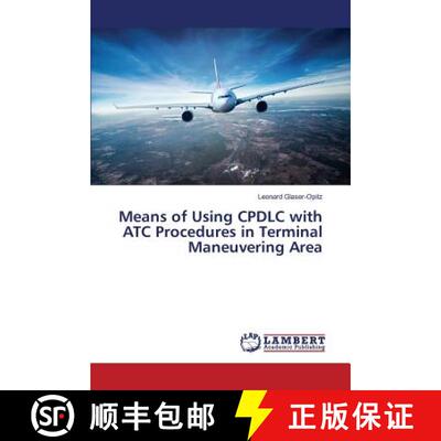 预订 Means of Using CPDLC with ATC Procedures in Terminal Maneuvering Area [9783659811418]