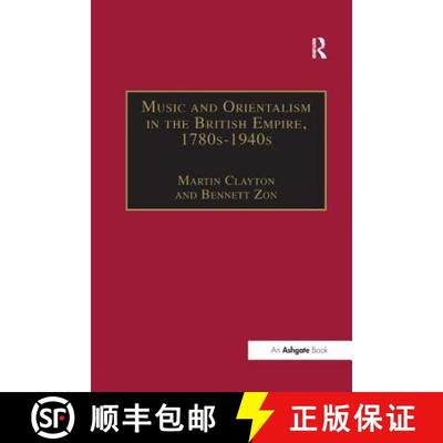 【3-4周达】Music and Orientalism in the British Empire, 1780s-1940s: Portrayal of the East [9781138265165]