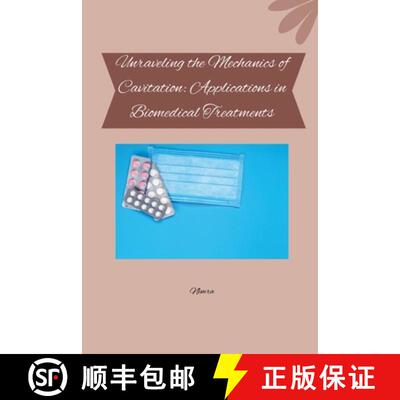 【3-4周达】Unraveling the Mechanics of Cavitation: Applications in Biomedical Treatments [9783384257871]