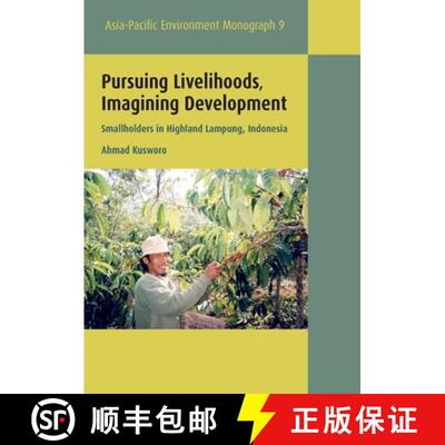 【3-4周达】Pursuing Livelihoods, Imagining Development: Smallholders in Highland Lampung, Indonesia [9781925021479]