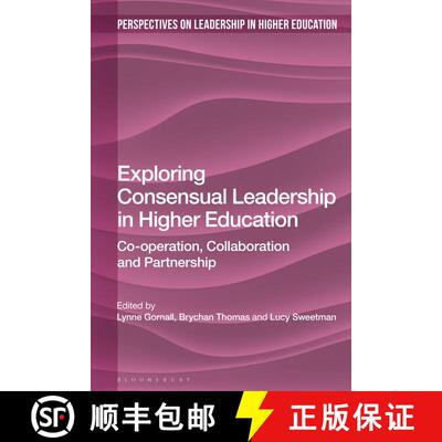 【3-4周达】精装 Exploring Consensual Leadership in Higher Education: Co-operation, Collaboration and ... [9781350043572]