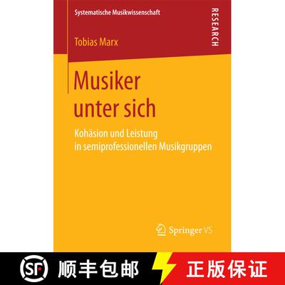 【3-4周达】Musiker unter sich : Kohäsion und Leistung in semiprofessionellen Musikgruppen (1. Aufl. ... [9783658184834]