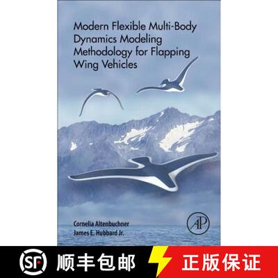 【3-4周达】Modern Flexible Multi-Body Dynamics Modeling Methodology for Flapping Wing Vehicles [9780128141366]