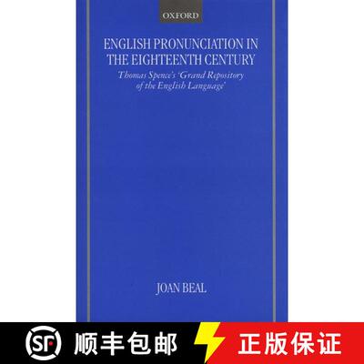 【3-4周达】English Pronunciation in the Eighteenth Century: Thomas Spence's 'Grand Repository of the ... [9780198237815]