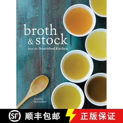 【3-4周达】Broth and Stock from the Nourished Kitchen: Wholesome Master Recipes for Bone, Vegetable, ... [9781607749318]