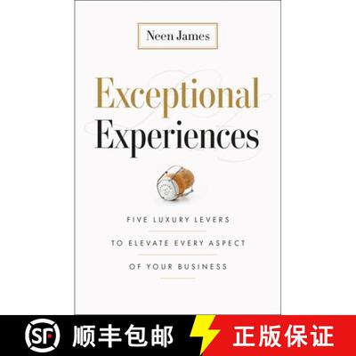 【3-4周达】精装 Exceptional Experiences: Five Luxury Levers to Elevate Every Aspect of Your Business [9781774586259]