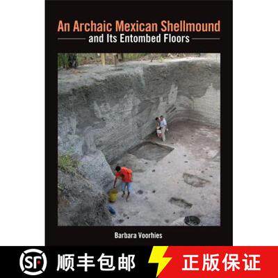 【3-4周达】An N Archaic Mexican Shellmound and Its Entombed Floors [9781938770029]