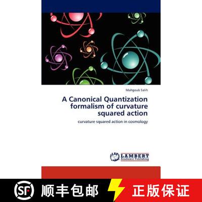 预订 A Canonical Quantization formalism of curvature squared action [9783848400805]