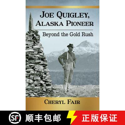 【3-4周达】Joe Quigley, Alaska Pioneer : Beyond the Gold Rush [9781476679273]