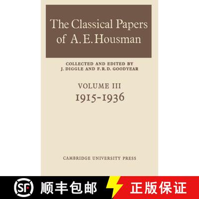 【3-4周达】Classical Papers of A. E. Housman: Volume 3, 1915–1936: - 1915-1936 [9780521606950]