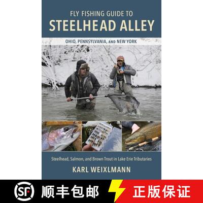 【3-4周达】Fly Fishing Guide to Steelhead Alley : Steelhead, Salmon, and Brown Trout in Lake Erie Tri... [9780811776639]