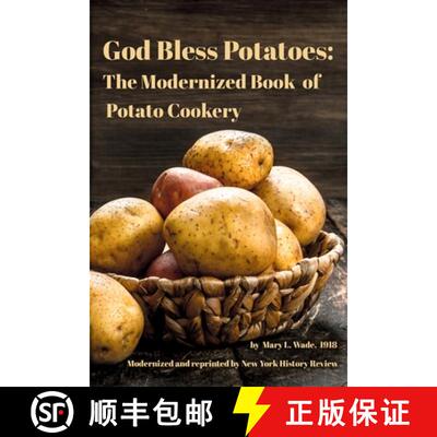 【3-4周达】God Bless Potatoes: The Modernized Book  of Potato Cookery [9781950822010]