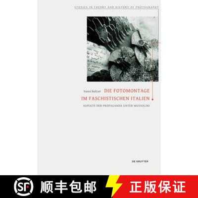 【3-4周达】Die Fotomontage Im Faschistischen Italien: Aspekte Der Propaganda Unter Mussolini [9783050060989]